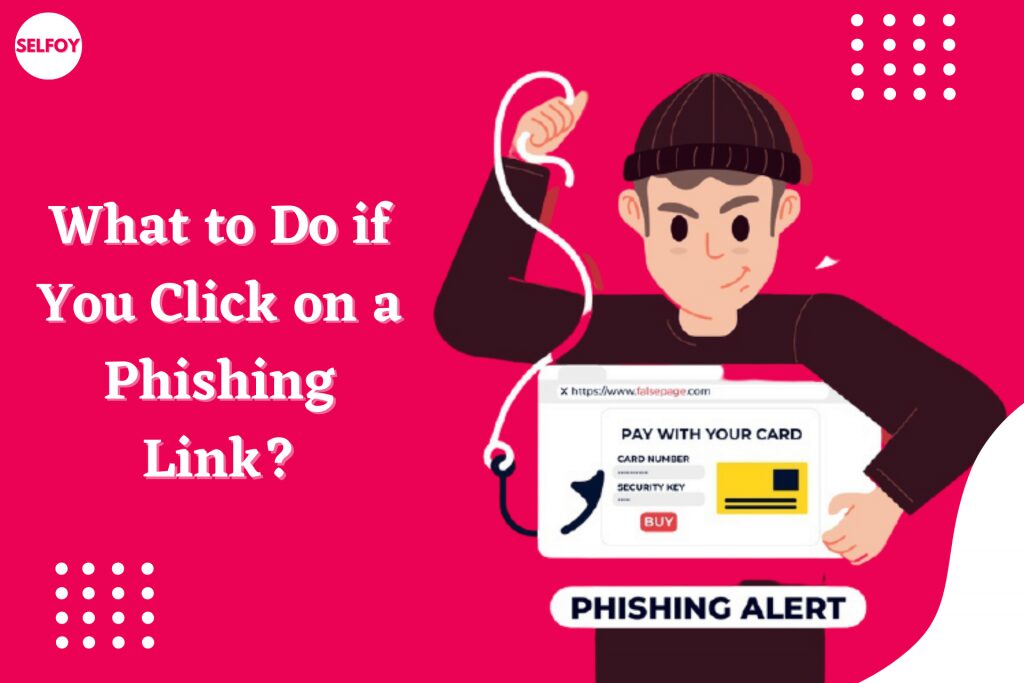 What To Do If You Click On A Phishing Link? [Learn Quickly]